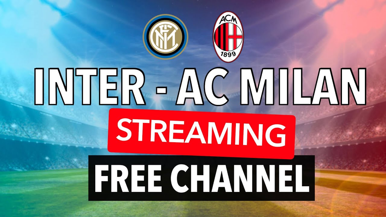 INTER - AC MILAN LIVE STREAMING ⚽️ FREE Free Channel To Watch Inter ...