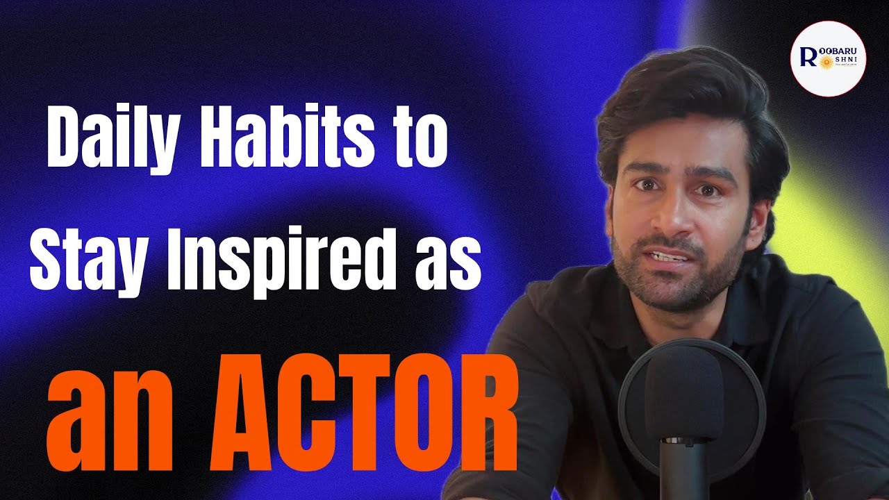 Daily Habits to stay inspired as an ACTOR. - YouTube