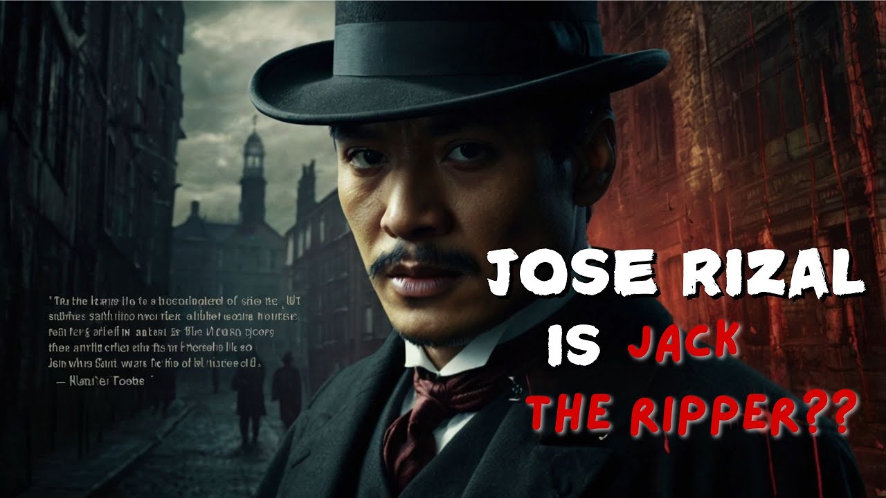 JOSE RIZAL IS ACTUALLY JACK THE RIPPER??? - YouTube
