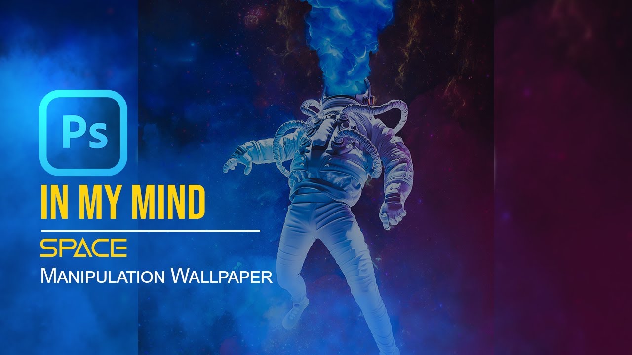In My Mind, Space Manipulation Wallpaper Speed Art | Photoshop - YouTube