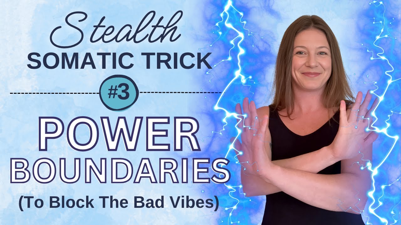 Power Boundaries: A Stealth Somatic Trick to Block Bad Vibes - YouTube