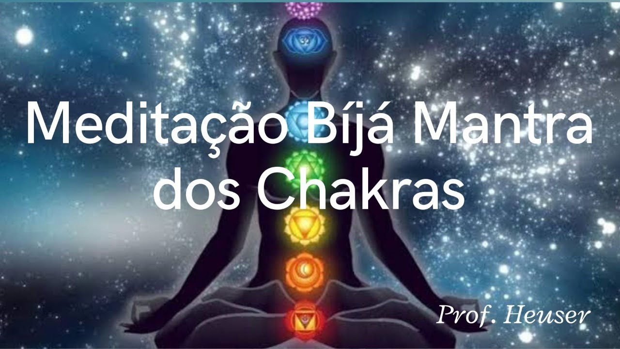 (C) Meditação com bíjá mantra dos chakras 1 - Prof. Heuser - YouTube