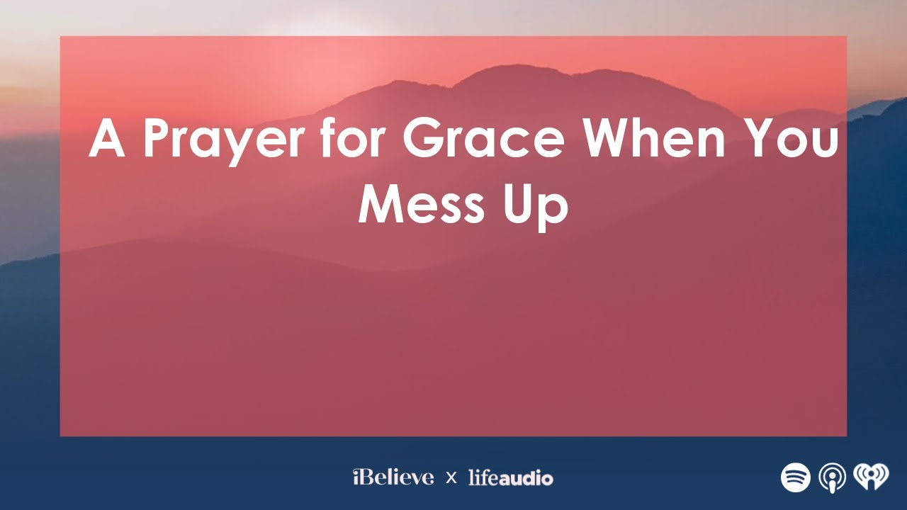 A Prayer for Grace When You Mess Up - YouTube
