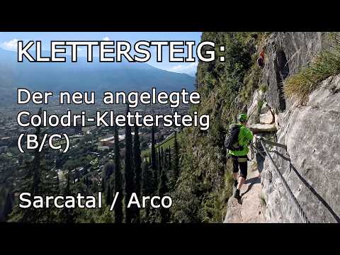 Klettersteig: Der neu angelegte Colodri Klettersteig (B/C) - Sarcatal Arco