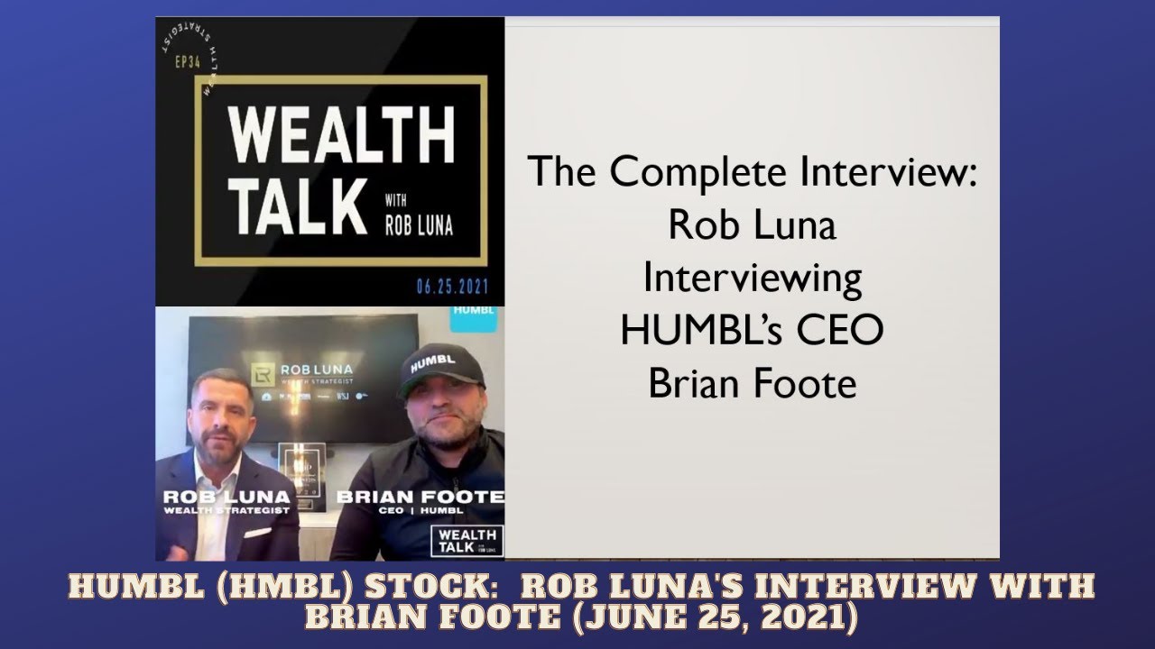 HUMBL (HMBL) Stock. Rob Luna’s Complete Interview with Brian Foote ...