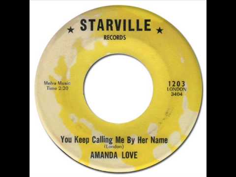 AMANDA LOVE - YOU KEEP CALLING ME BY HER NAME [Starville 1203] 1967