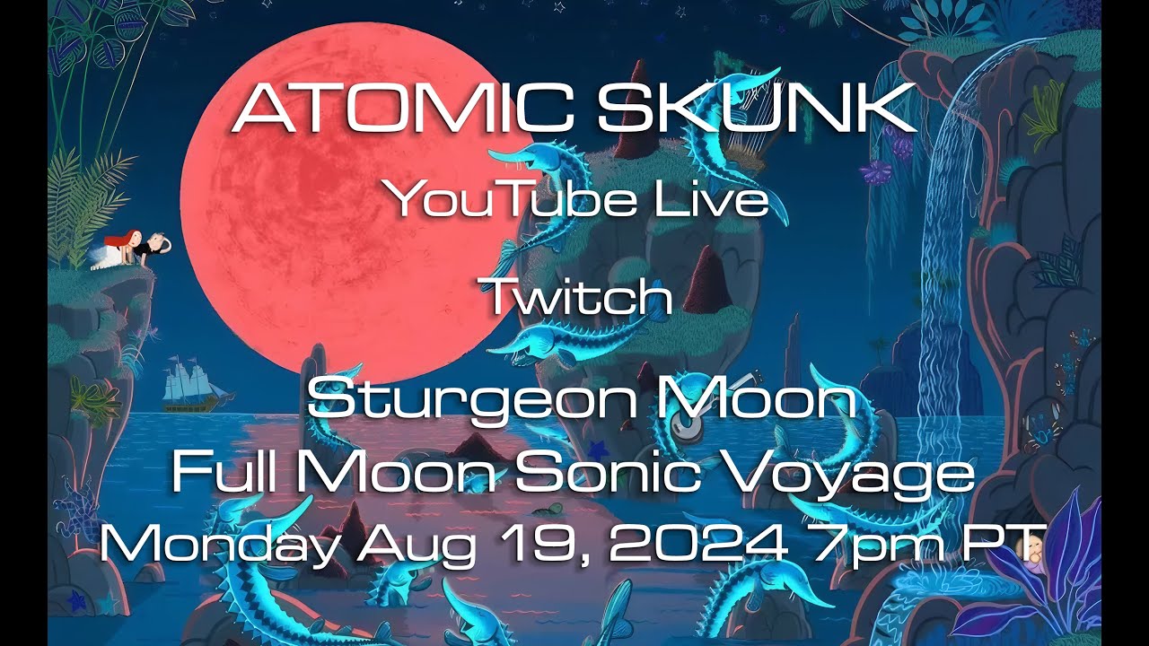 Sturgeon Moon/Full Moon Sonic Voyage - Atomic Skunk Live! - YouTube