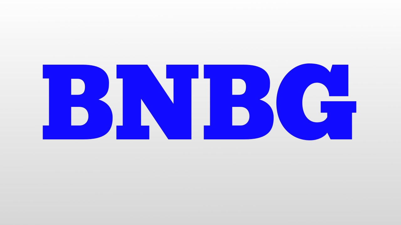 BNBG meaning and pronunciation - YouTube