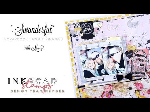 "Swanderful" Scrapbook Layout Process with Mary - INK ROAD STAMPS ...