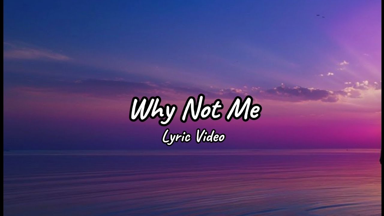 Why Not Me - Official Lyric Video - YouTube