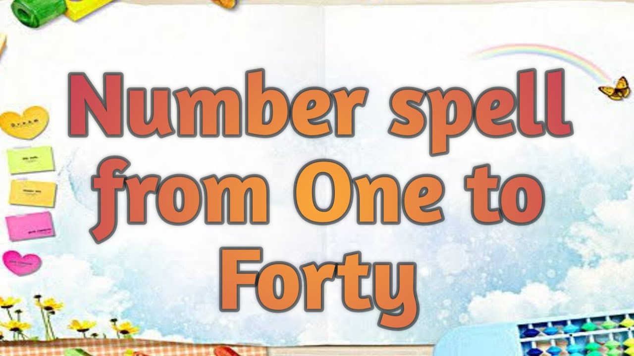 Numbers spell from One to Forty. For kids - YouTube