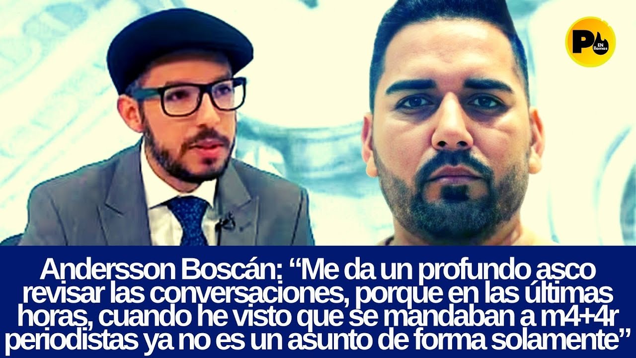 Andersson Boscán: “Me da un profundo asco revisar las conversaciones ...