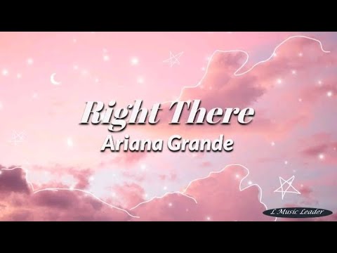 Ariana Grande - Right There (Lyrics) - YouTube