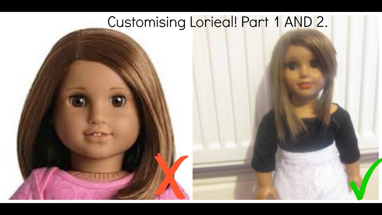 Customising Lorieal! Part 1 and 2 My ag 28. AMERICAN GIRL DOLL. AGLF ...