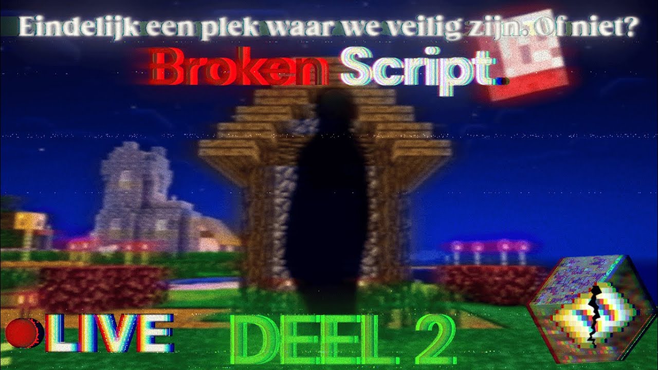 🔴Eindelijk een plek waar we veilig zijn. Of niet? [THE BROKEN SCRIPT ...