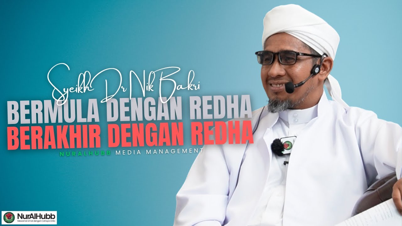 Syeikh Dr Nik Bakri Nik Mat - Bermula Dengan Redha, Berakhir Dengan ...