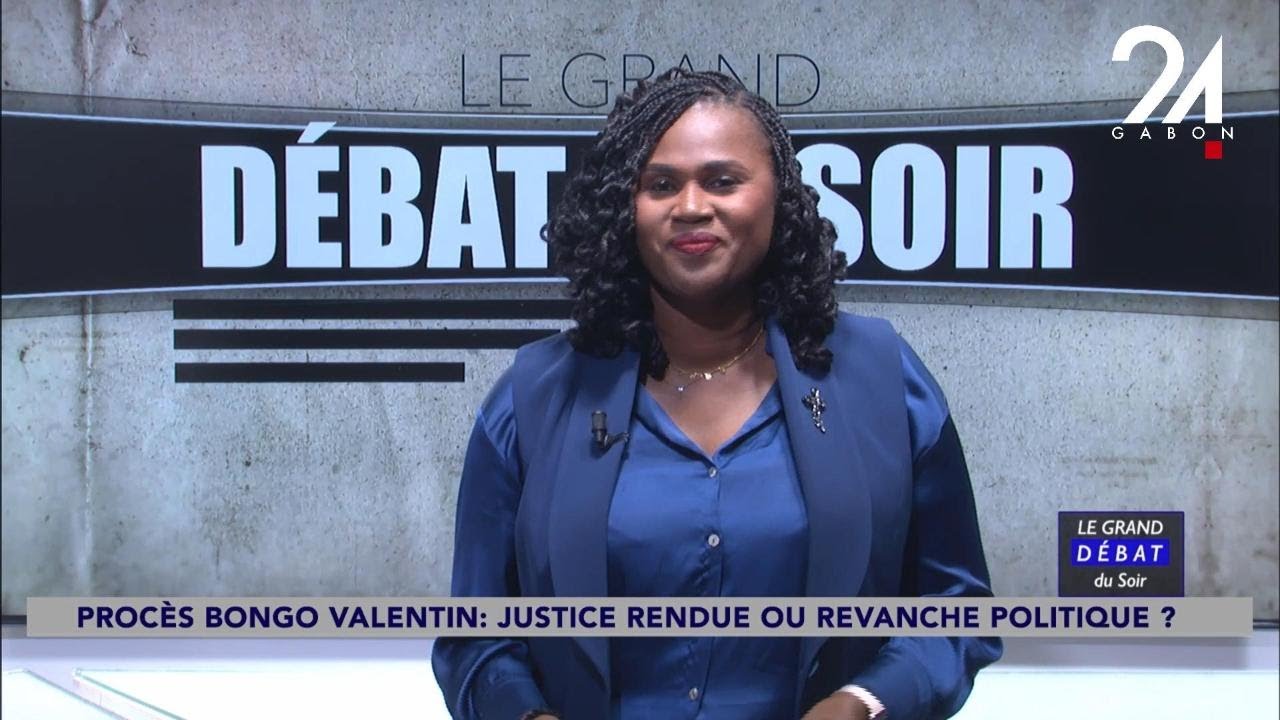 LE GRAND DÉBAT DU SOIR - PROCÈS BONGO VALENTIN : JUSTICE RENDUE OU ...