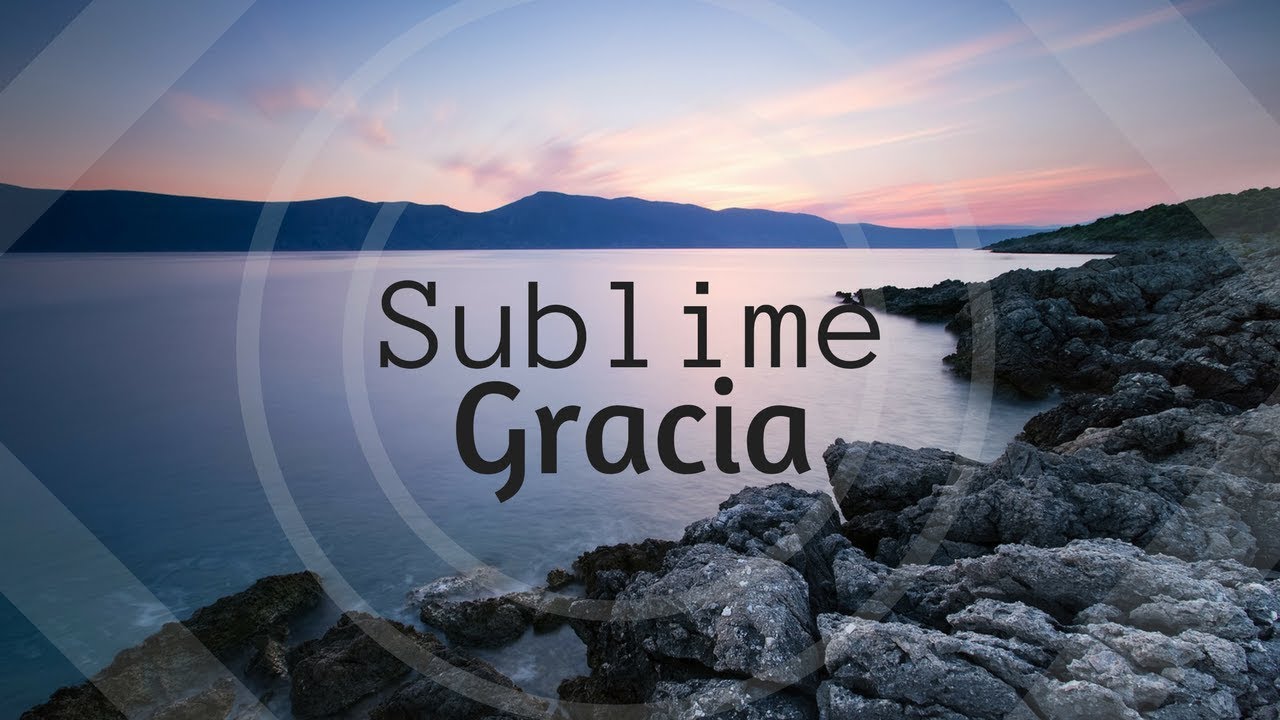 Sublime Gracia - YouTube