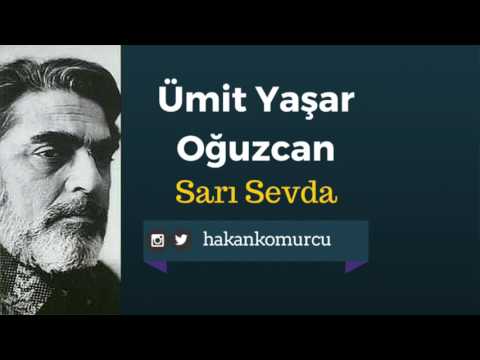Sarı Sevda - Ümit Yaşar Oğuzcan (Şiir) Hakan Kömürcü