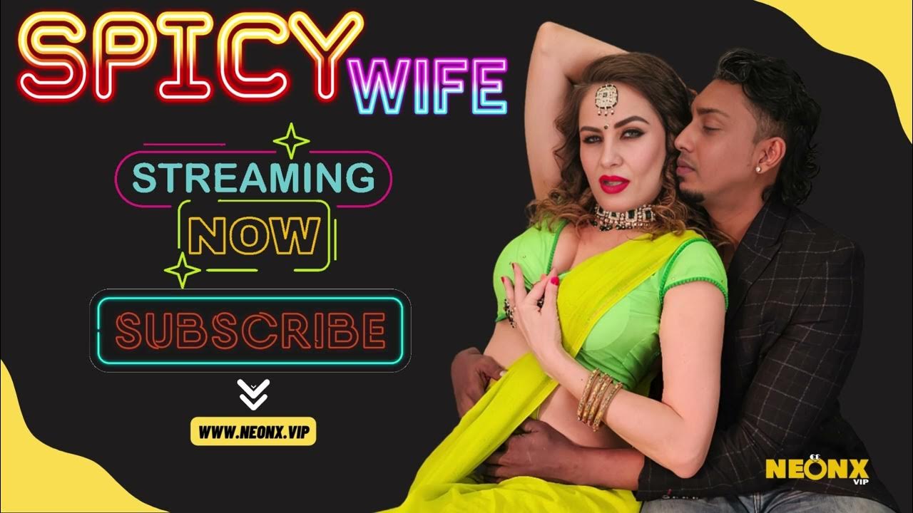 "SPICY WIFE" WEB SERIES STREAMING NOW | Web Series Publisher: NeonX Story - YouTube