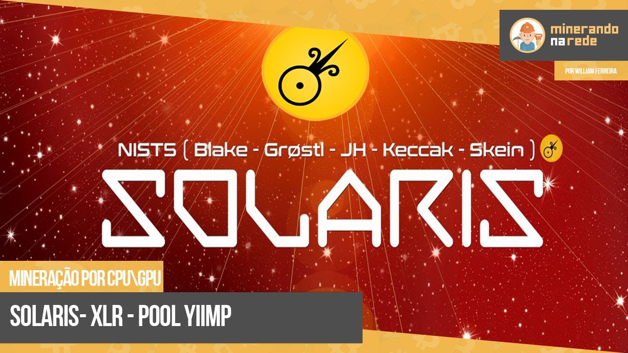 SOLARIS (XLR) - MINERAÇÃO PELA CPU E GPU - POOL YIIMP - AGORA POOL ...