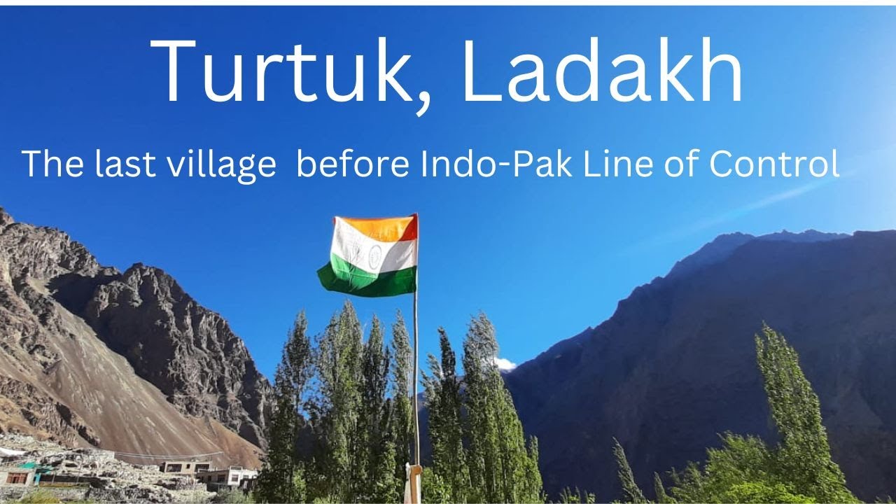 Turtuk Ladakh, close to Indo-Pak Line Of Control - YouTube