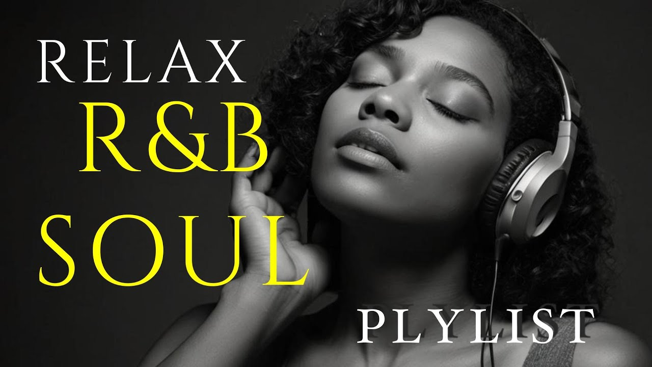 Best Soul Songs To Relax To! - YouTube