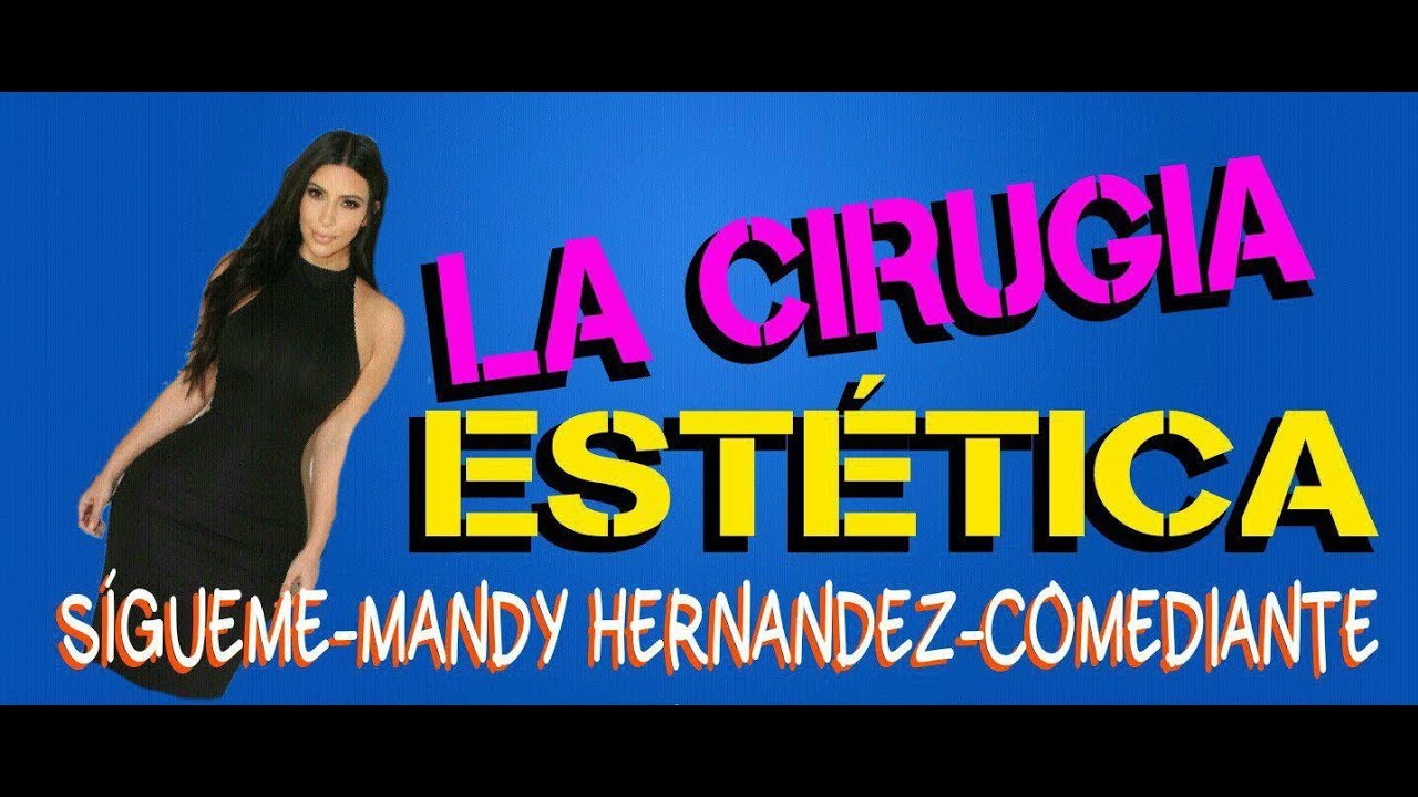 La Cirugía Estética - Mandy Hernandez - Comediante - YouTube