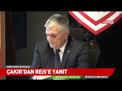 Çakır’dan Reis’e yanıt