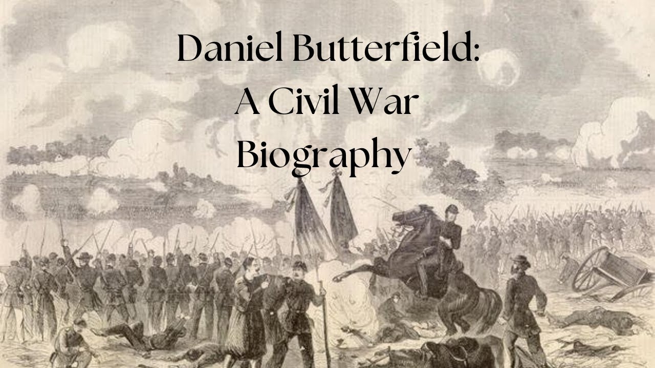 Daniel Butterfield: A civil War Biography - YouTube