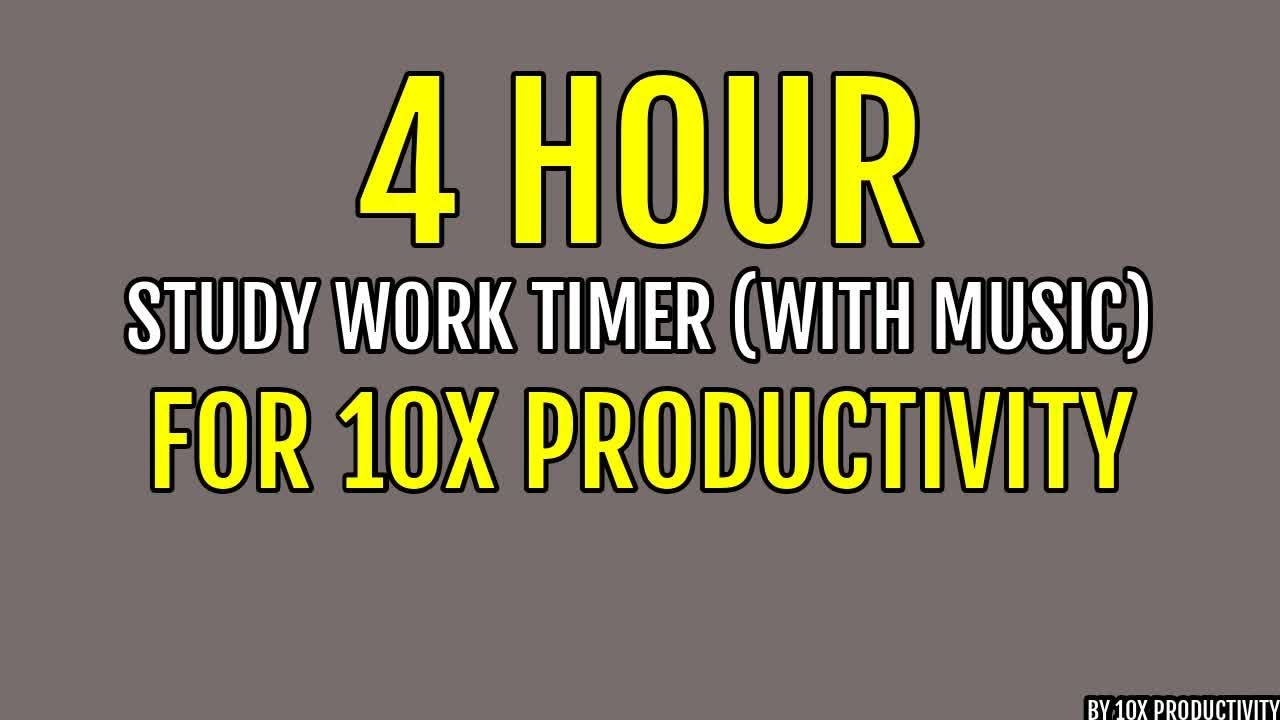 4 HOUR STUDY WORK TIMER WITH MUSIC FOR 10X PRODUCTIVITY - YouTube