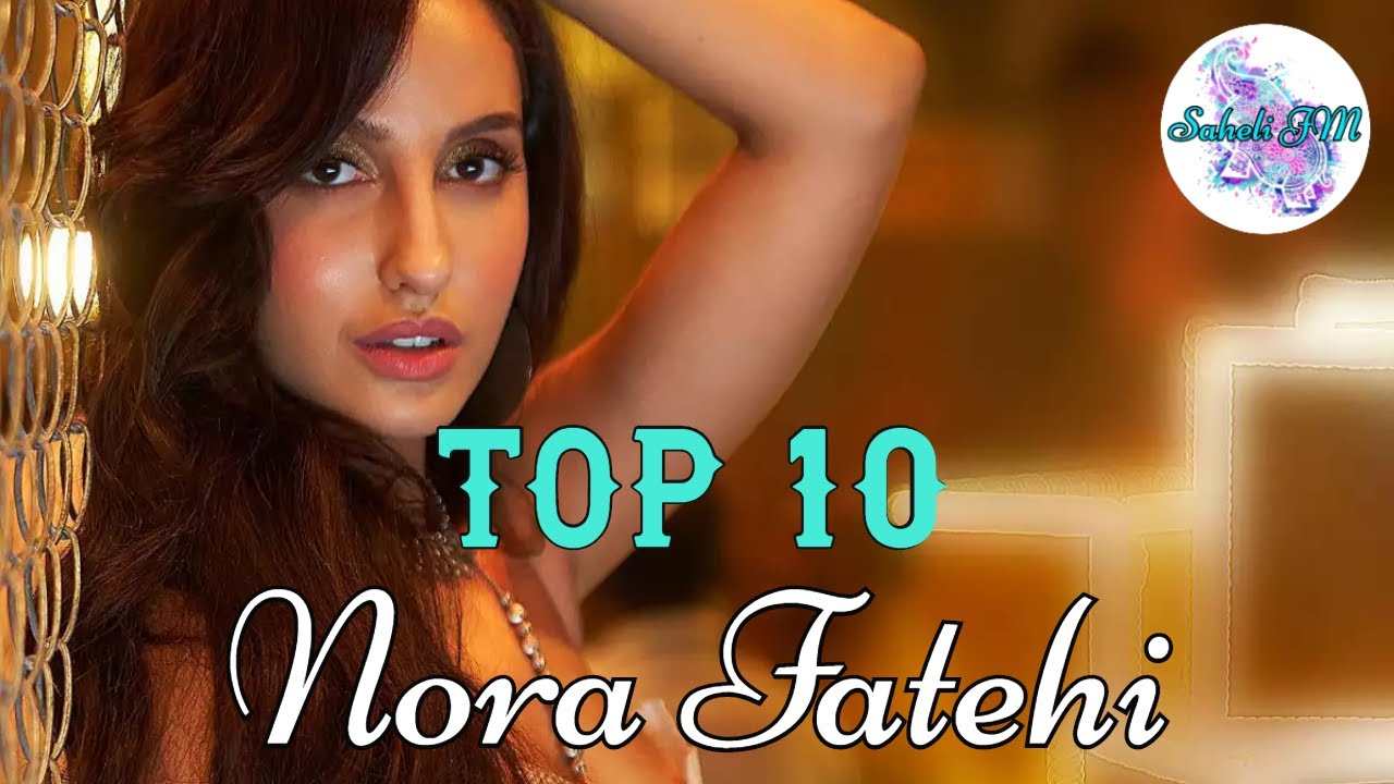 🎶 TOP 10 Canciones de Nora Fatehi 🎶 - YouTube