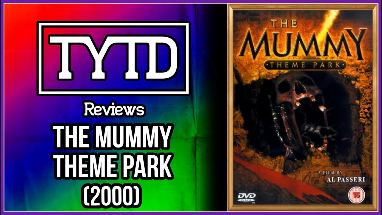 The Mummy Theme Park (2000) - TYTD Reviews FT: @peckingforgoodTV - YouTube