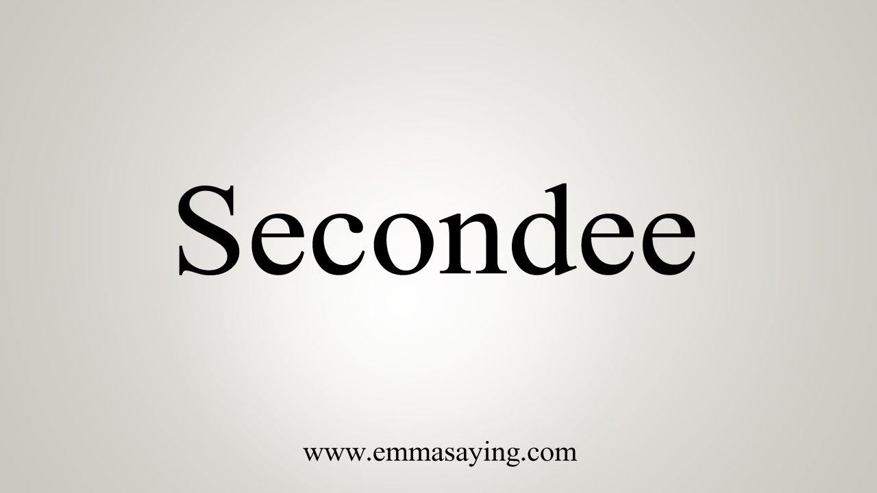 How To Say Secondee - YouTube