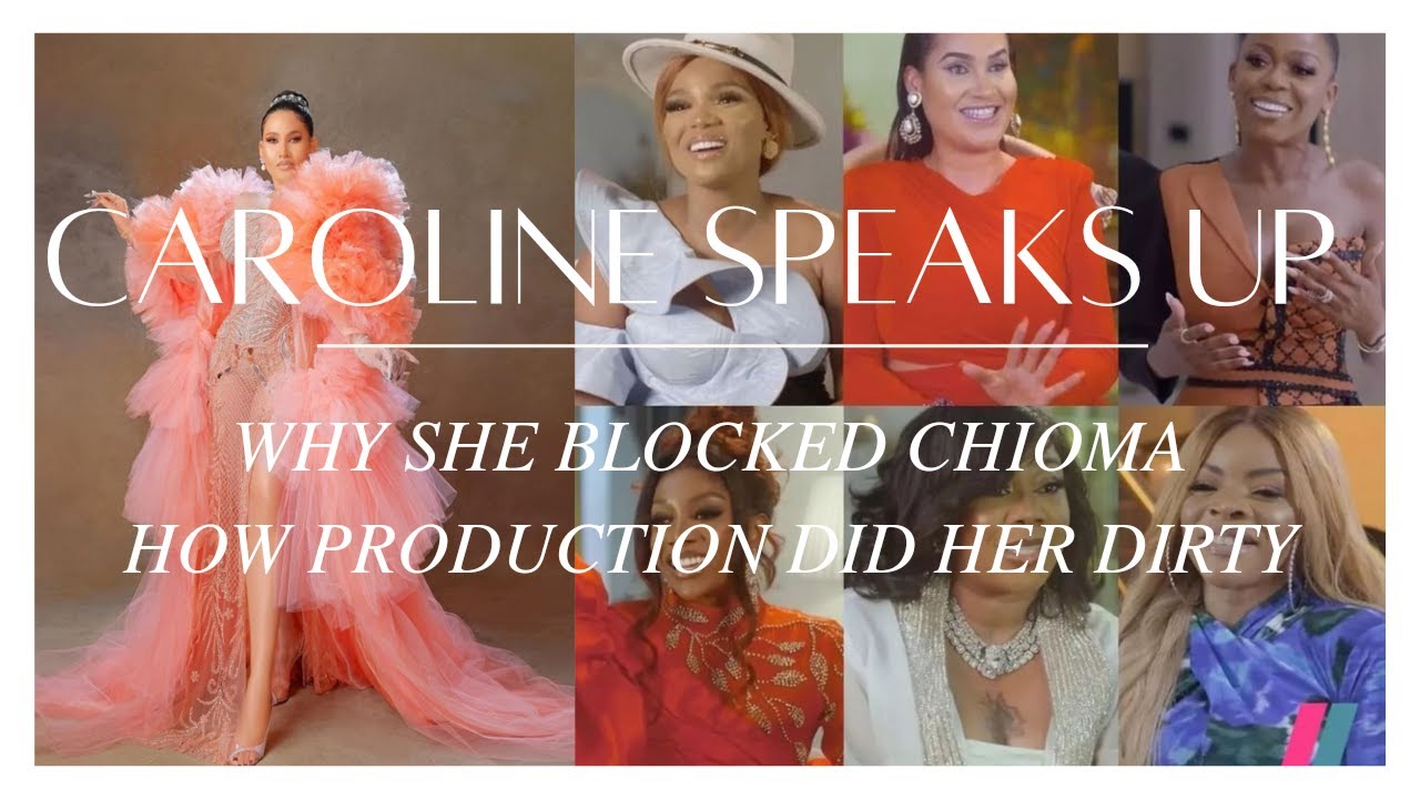 WAHALA! RHOL CAST MEMBER CAROLINE SPEAKS UP| WHY SHE BLOCKED CHIOMA ...