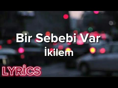 İkilem - Bir Sebebi Var (Lyrics/Şarkı Sözleri)
