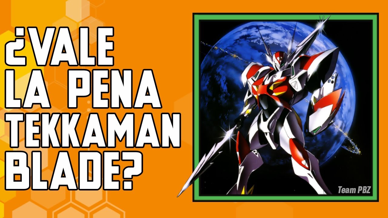 ¿Vale la pena Tekkaman Blade (Tecnoman)? | Encargos PBZ - YouTube