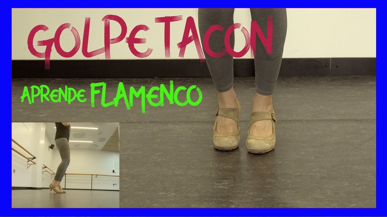 💃🏻APRENDE a bailar FLAMENCO Paso a Paso técnica GOLPE TACÓN 💃🏻 ( CURSO ...