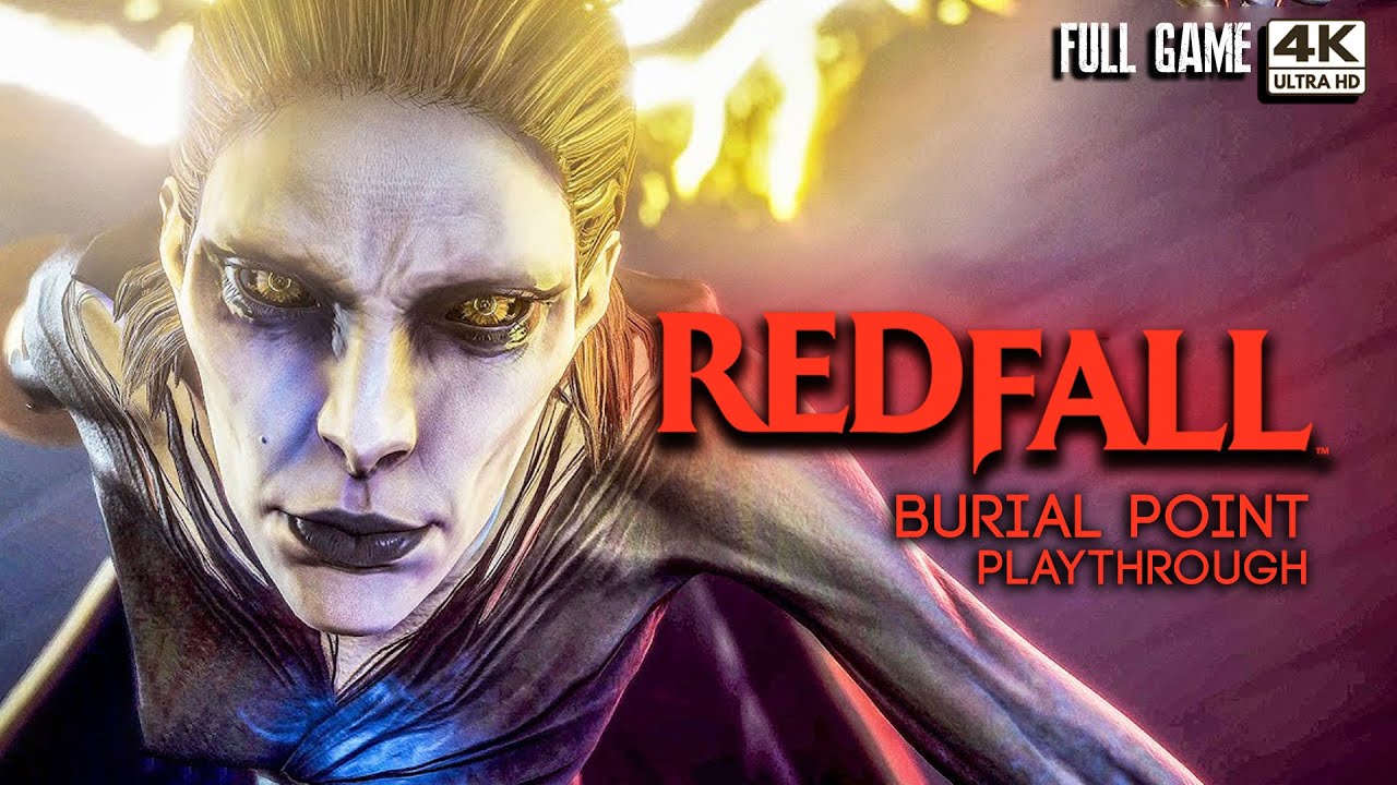 REDFALL | Gameplay Walkthrough FULL GAME 4K | BURIAL POINT - YouTube
