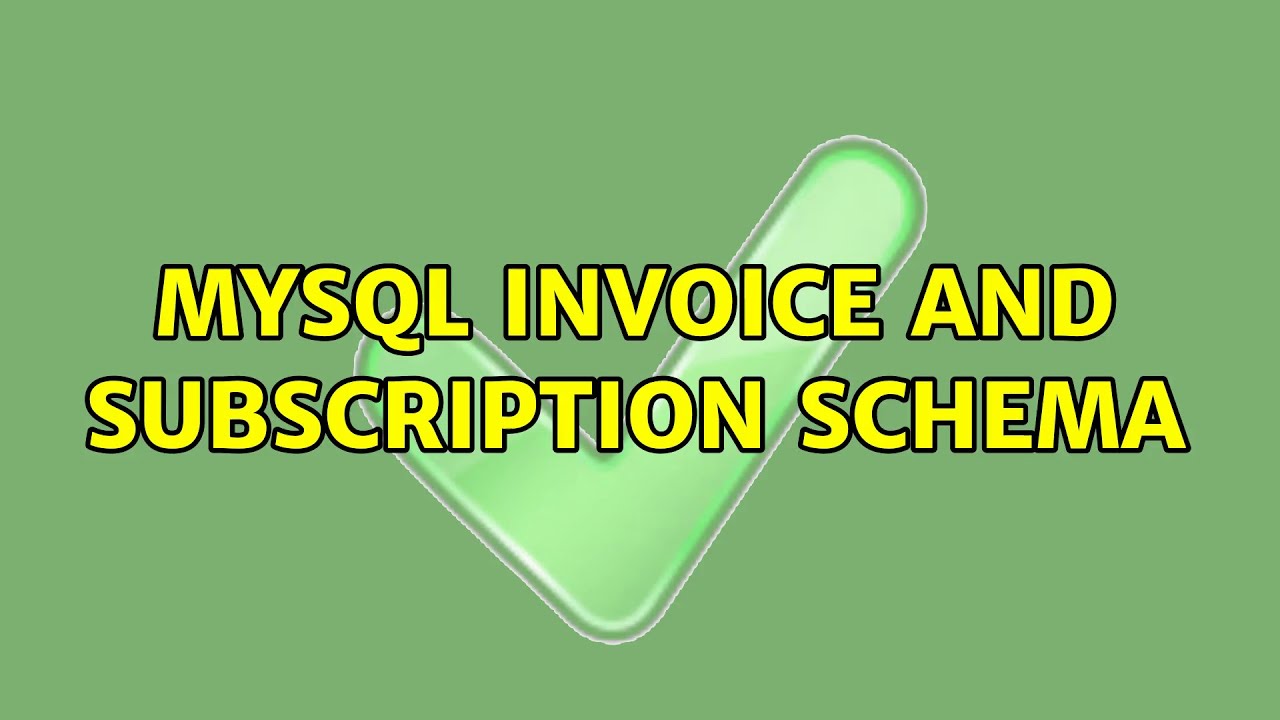 MySql Invoice and Subscription Schema (3 Solutions!!) - YouTube