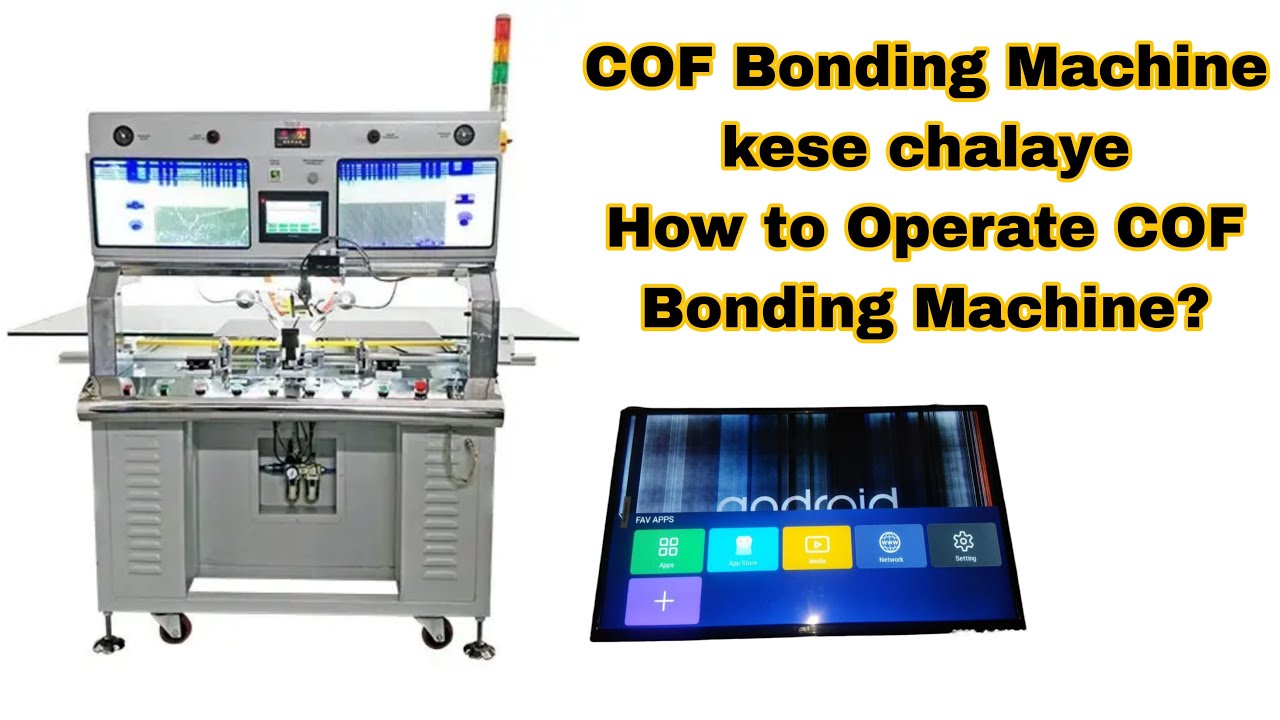 How to Operate COF Bonding Machine ? ||COF Bonding Machine kese chalaye ...