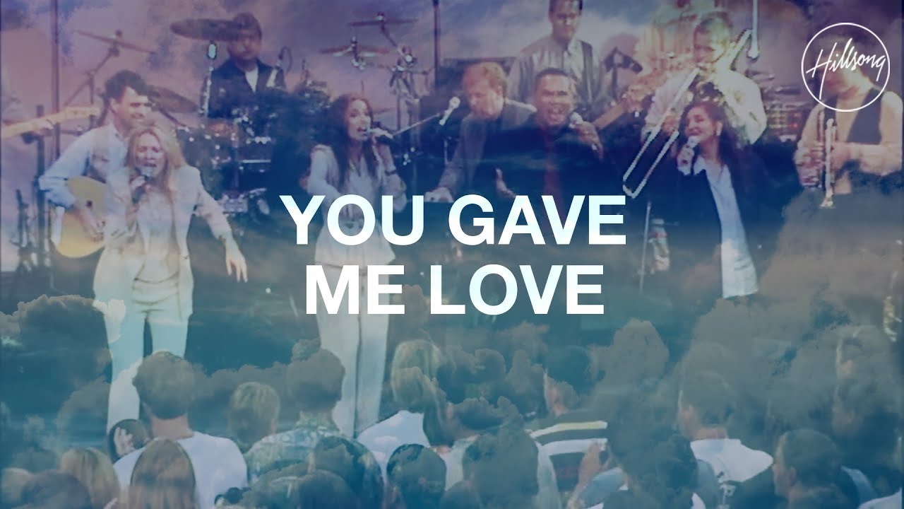 You Gave Me Love - Hillsong Worship - YouTube