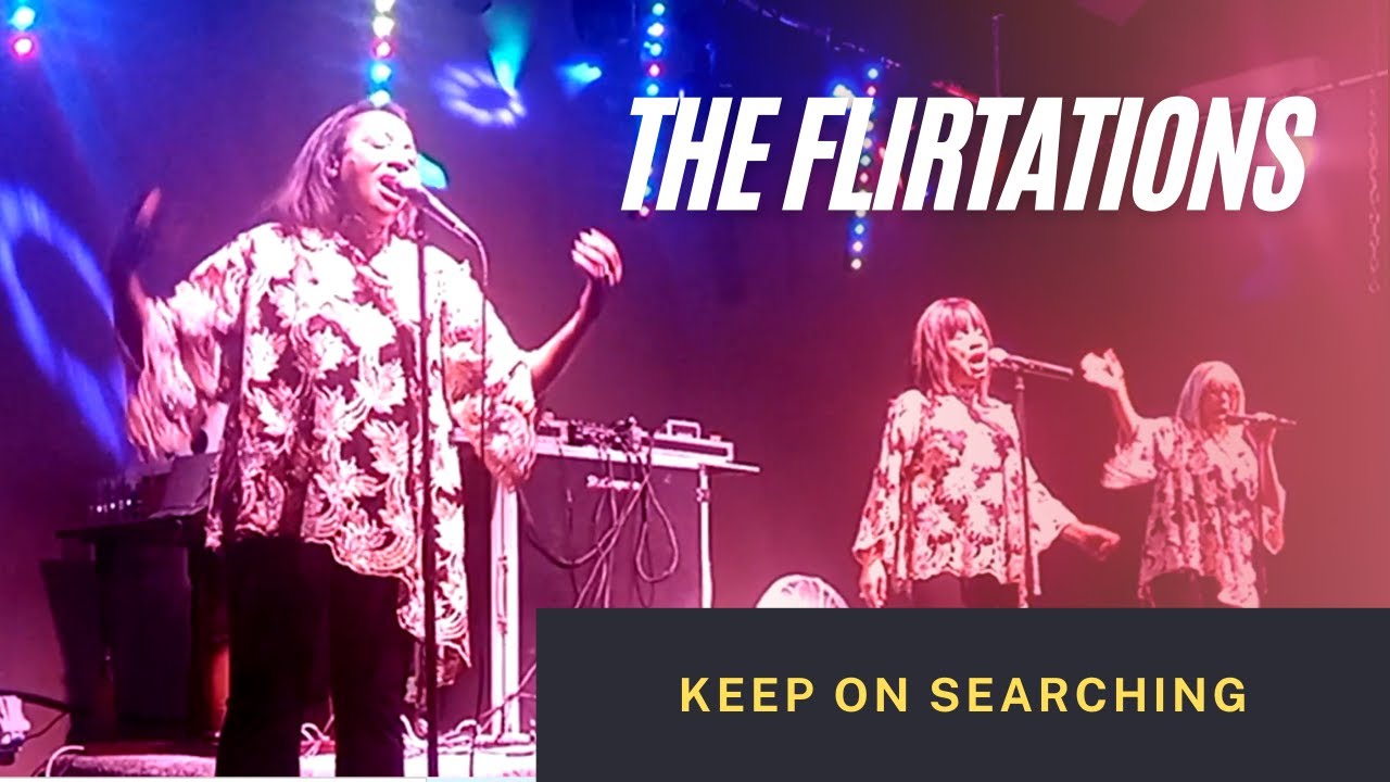 The Flirtations - Keep On Searching - 2021 - YouTube