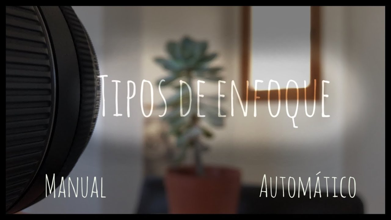 TIPOS DE ENFOQUE MANUAL Y AUTOMÁTICO - YouTube