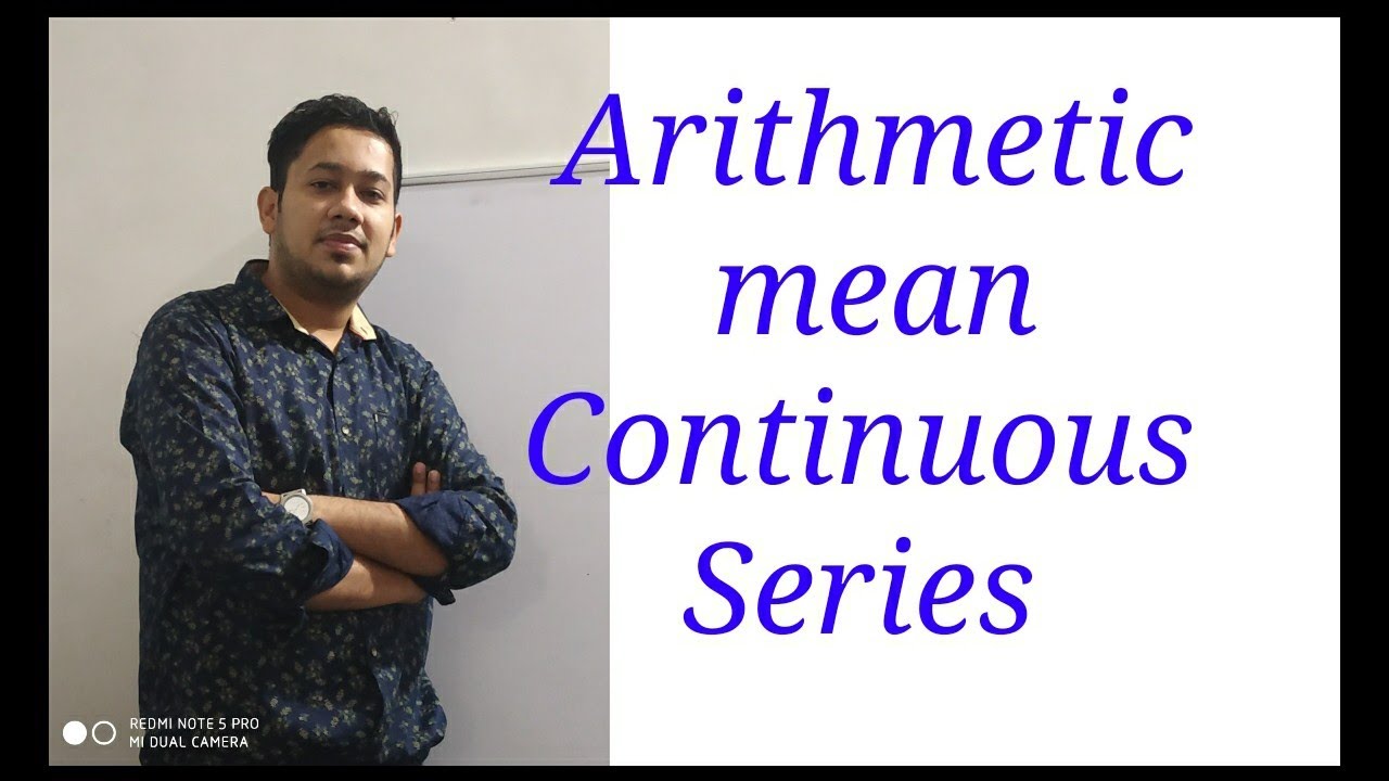 Arithmetic mean - Types of Continuous series -lecture 5 - YouTube