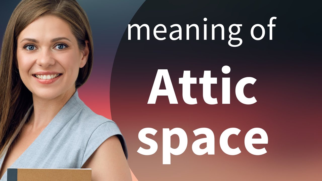 Exploring the Meaning of "Attic Space" in English - YouTube