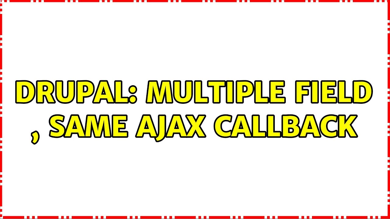 Drupal Multiple Field Same Ajax Callback Youtube