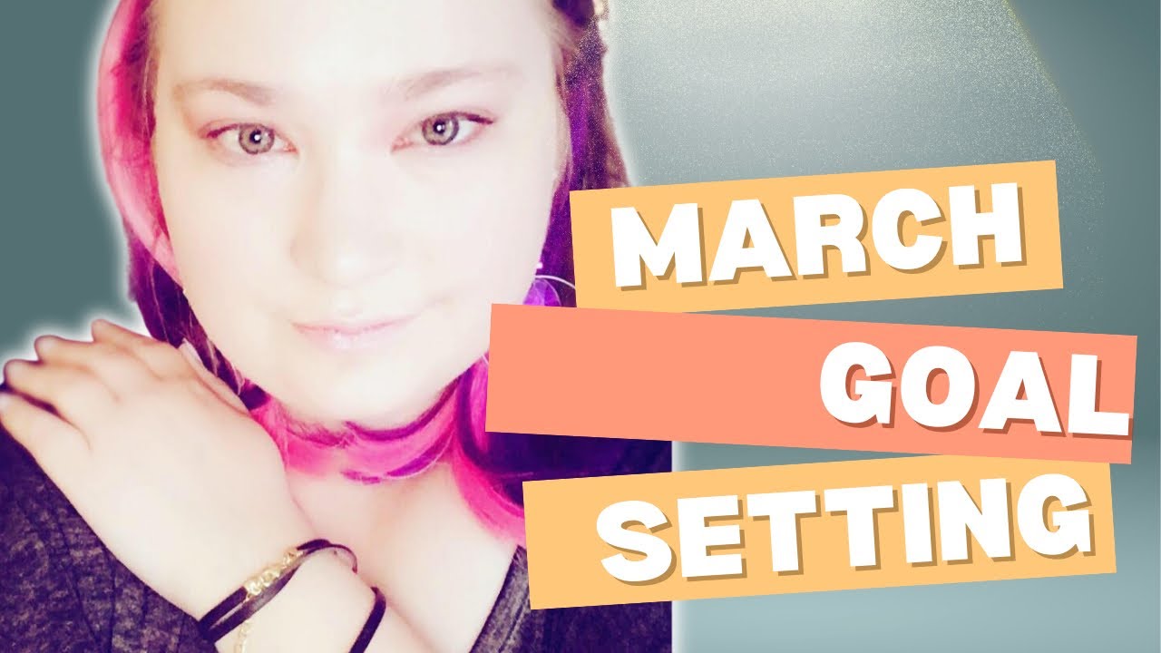 March Goal Setting- How to make this your most productive month - YouTube