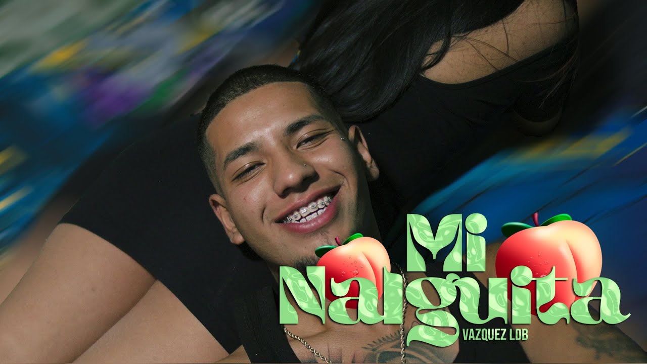 MI NALGUITA - VAZQUEZ LDB (VIDEO OFICIAL) - YouTube