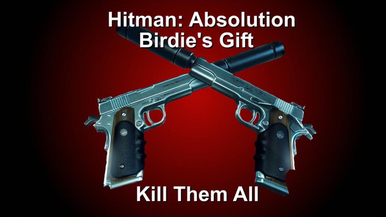 Hitman: Absolution — Level 7 (Birdie's Gift) — Kill Everyone Challenge ...